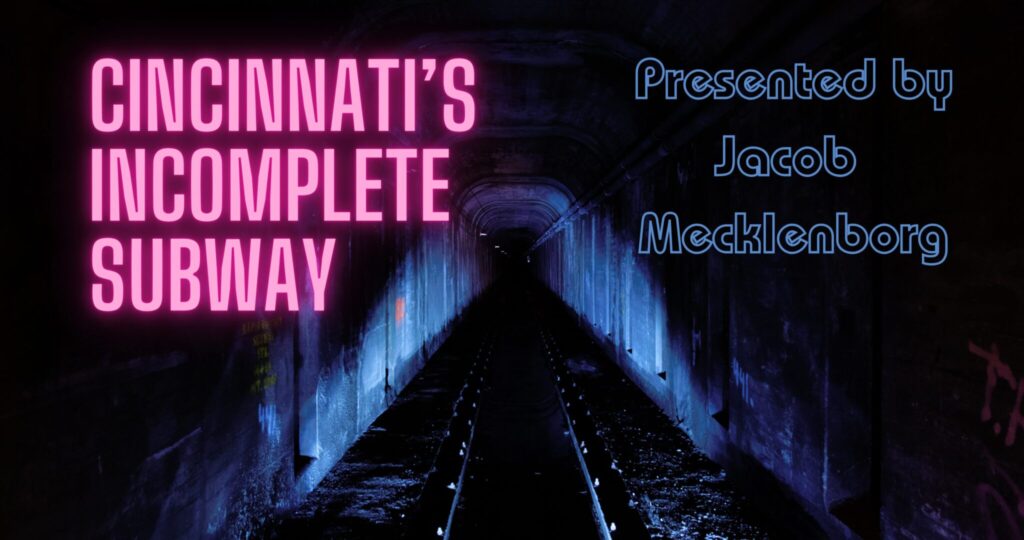 Trolleyology: Cincinnati's Incomplete Subway - PA Trolley Museum